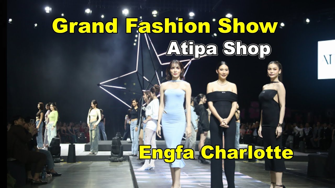 Grand Fashion Show แบรนด์ Atipa Shop ,Super Grand Sponsor 30 ล้าน - YouTube