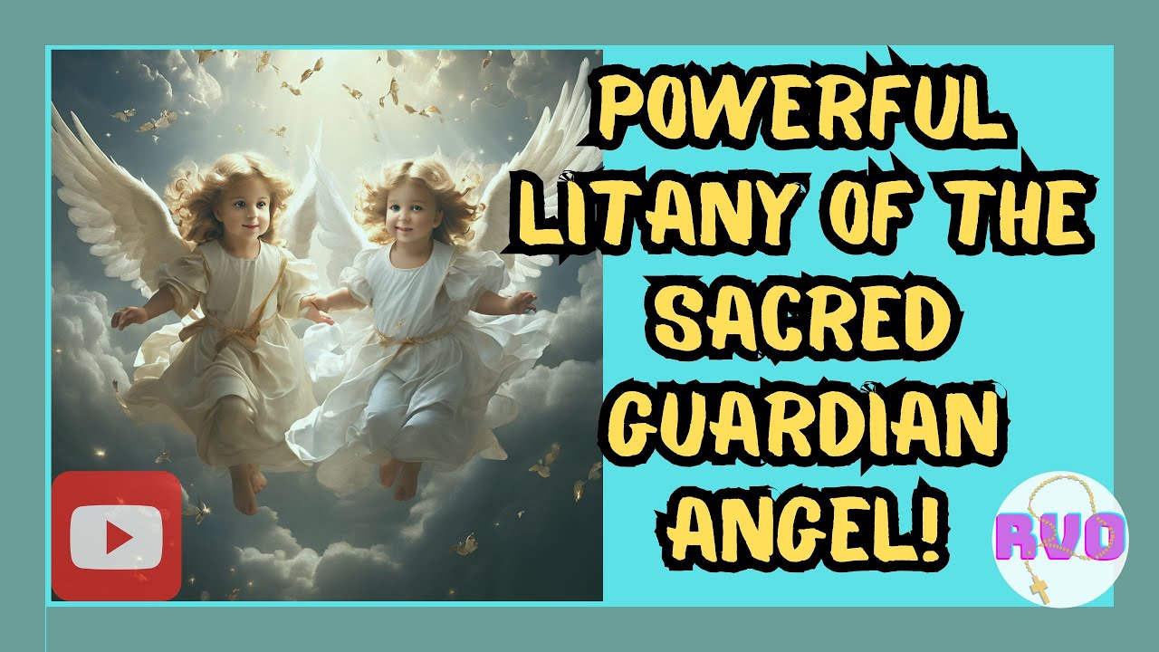 Powerful Litany of the Sacred Guardian Angel - YouTube