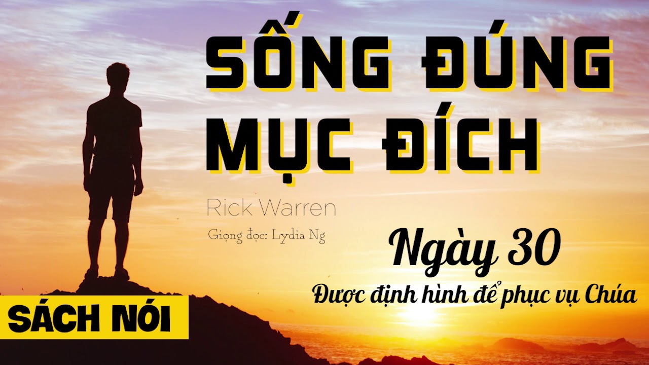 [Sách Nói Hay] Sống Đúng Mục Đích | Ngày 30 - Được Định Hình Để Phục Vụ ...