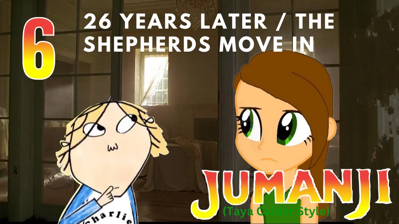 "Jumanji" (Taya Calder Style) Part 6 - 26 Years Later / The Shepherds ...