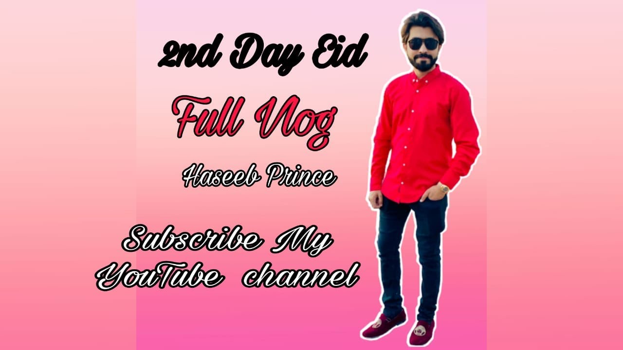 2nd Day Eid Mubarak Vlog | EidMubarak |Haseeb Prince - YouTube