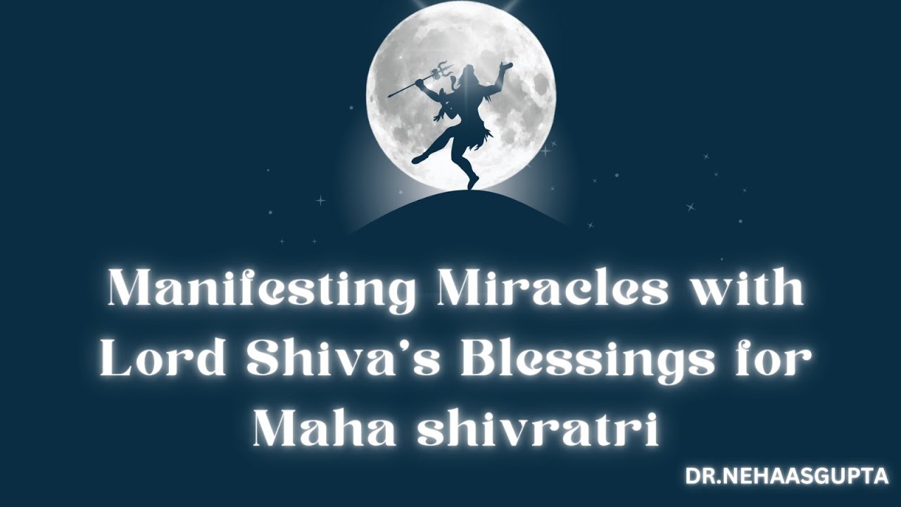 Manifesting Miracles with Lord Shiva’s Blessings for Maha Shivratri # ...
