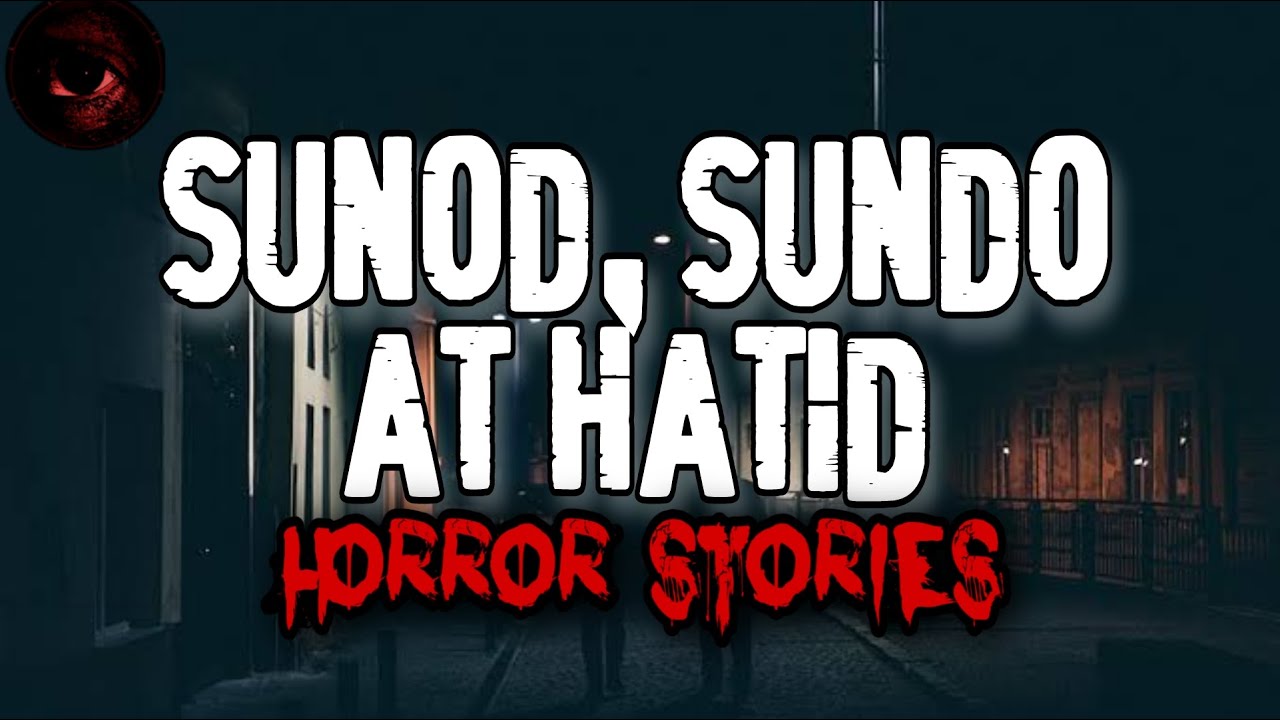 SUNOD, SUNDO AT HATID HORROR STORIES | TRUE STORIES | TAGALOG HORROR ...