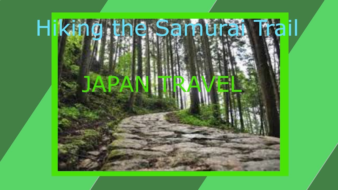 😀👍Japan Travel 👍😀 Hiking the Samurai Trail - YouTube