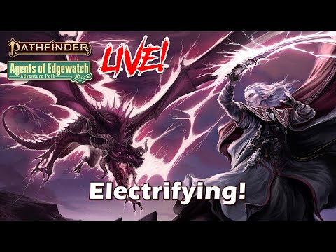 Pathfinder 2e Agents of Edgewatch LIVE! - Electrifying! | Roll For ...