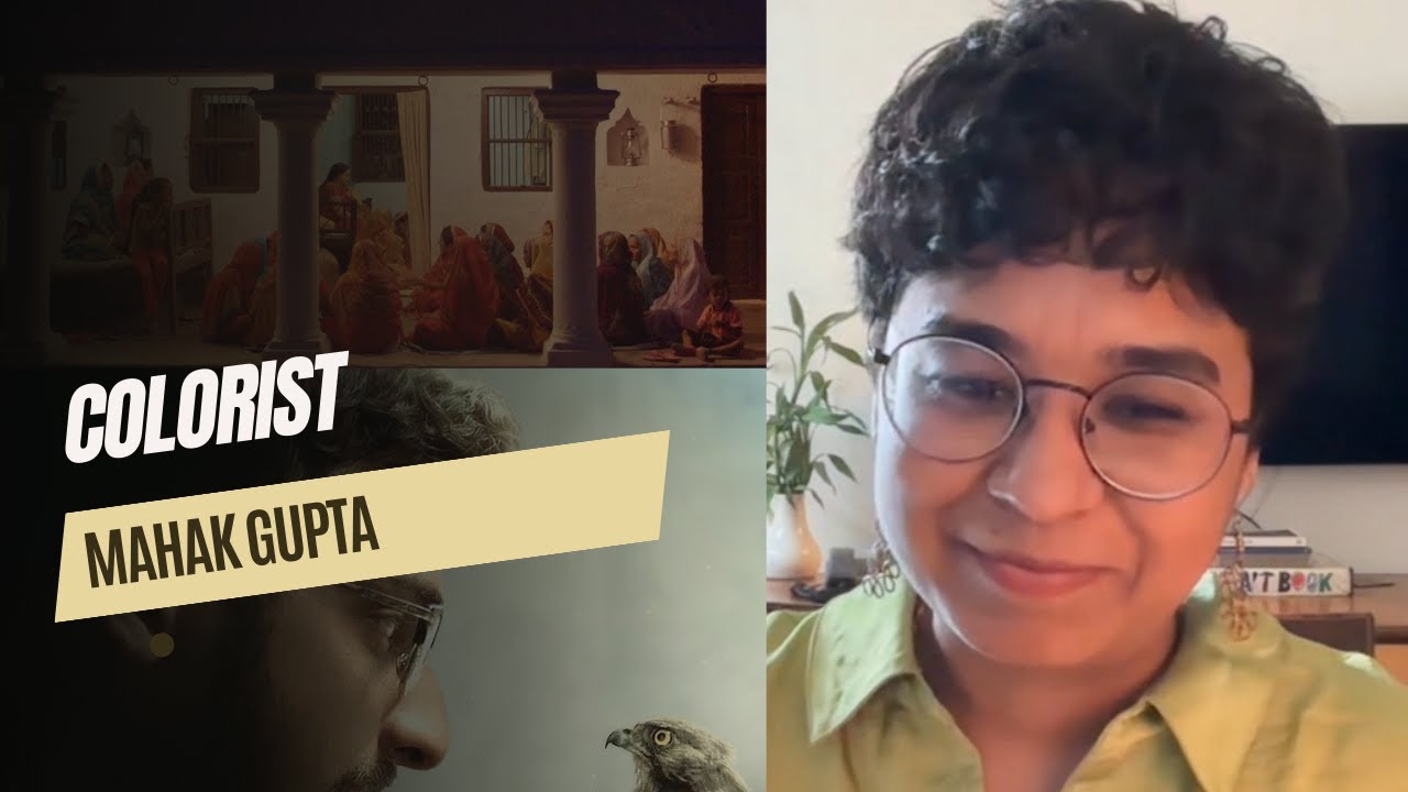 Mahak Gupta : Color Grading , Gamak Ghar , All That Breathes , Rapture ...