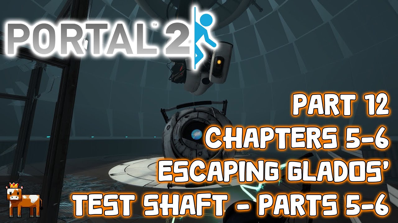 Portal 2 - Part 12: Chapters 5-6: Escaping GLaDOS' Test Shaft 5-6 ...