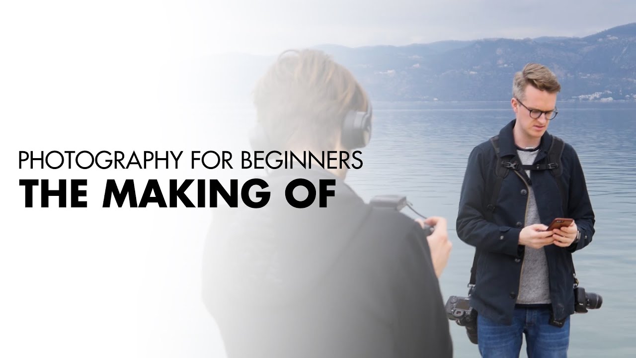Photography for Beginners - The Making Of - YouTube