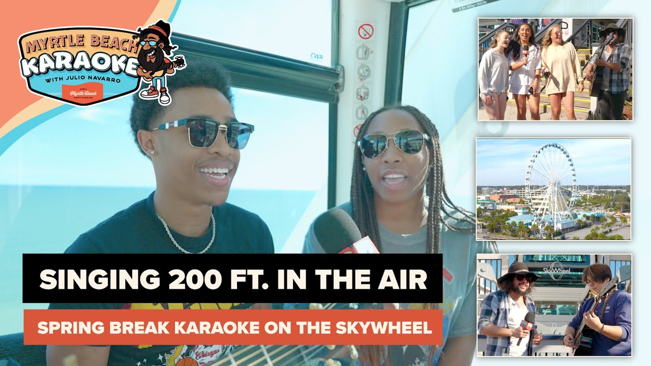 Spring Breakers Sing Karaoke Inside 200 ft. Tall SkyWheel | Myrtle ...