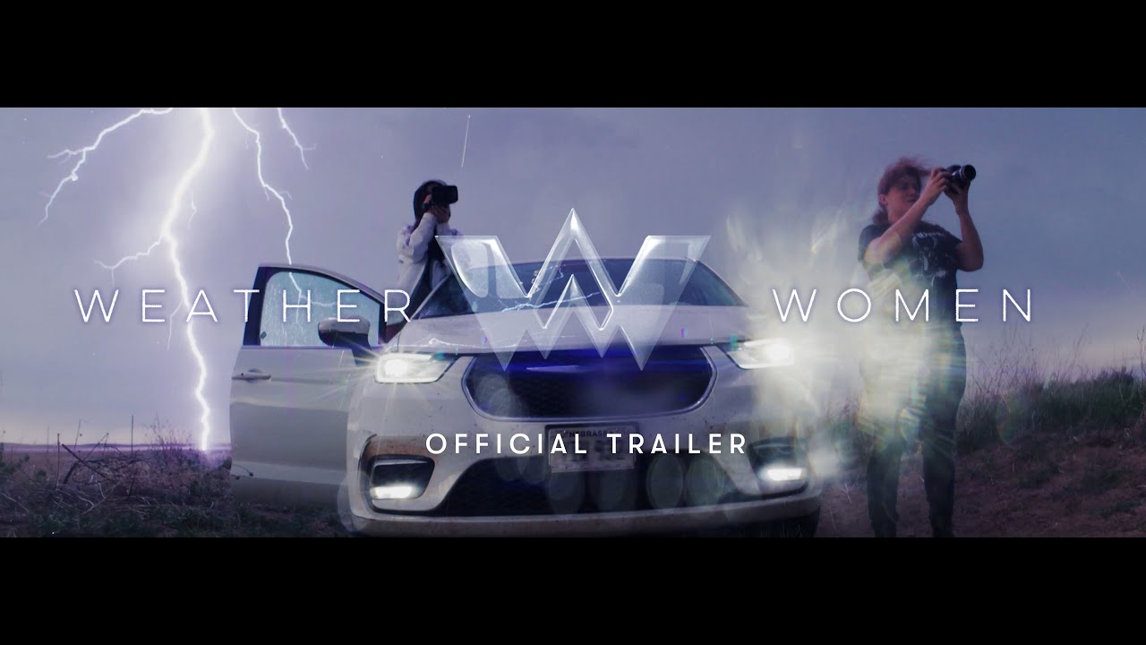 Weather Women | Official Trailer | Chasing Storms and Capturing Nature's Fury in Tornado Alley ...