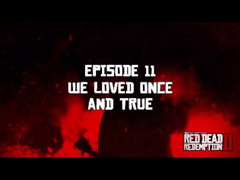 RDR2 - Ep11 - We loved once and true - YouTube