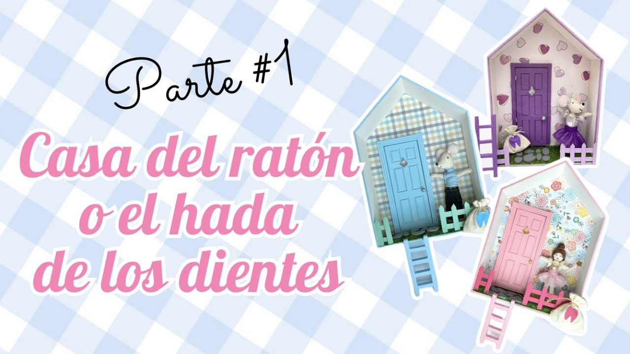Casa del ratón o el hada de los dientes (parte 1 "CONSTRUCCION DE LA ...
