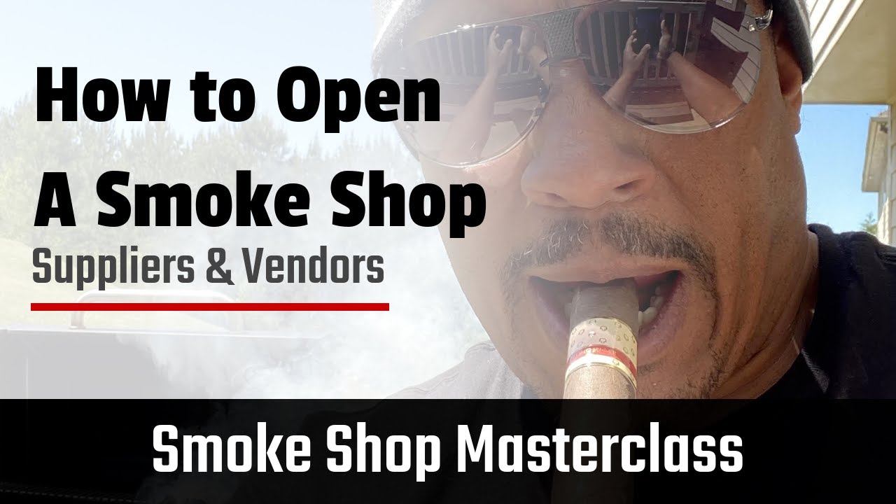 How To Open A Smoke Shop Business Model Suppliers Vendors YouTube how-to-open-a-smoke-shop-business-model-suppliers-vendors-youtube