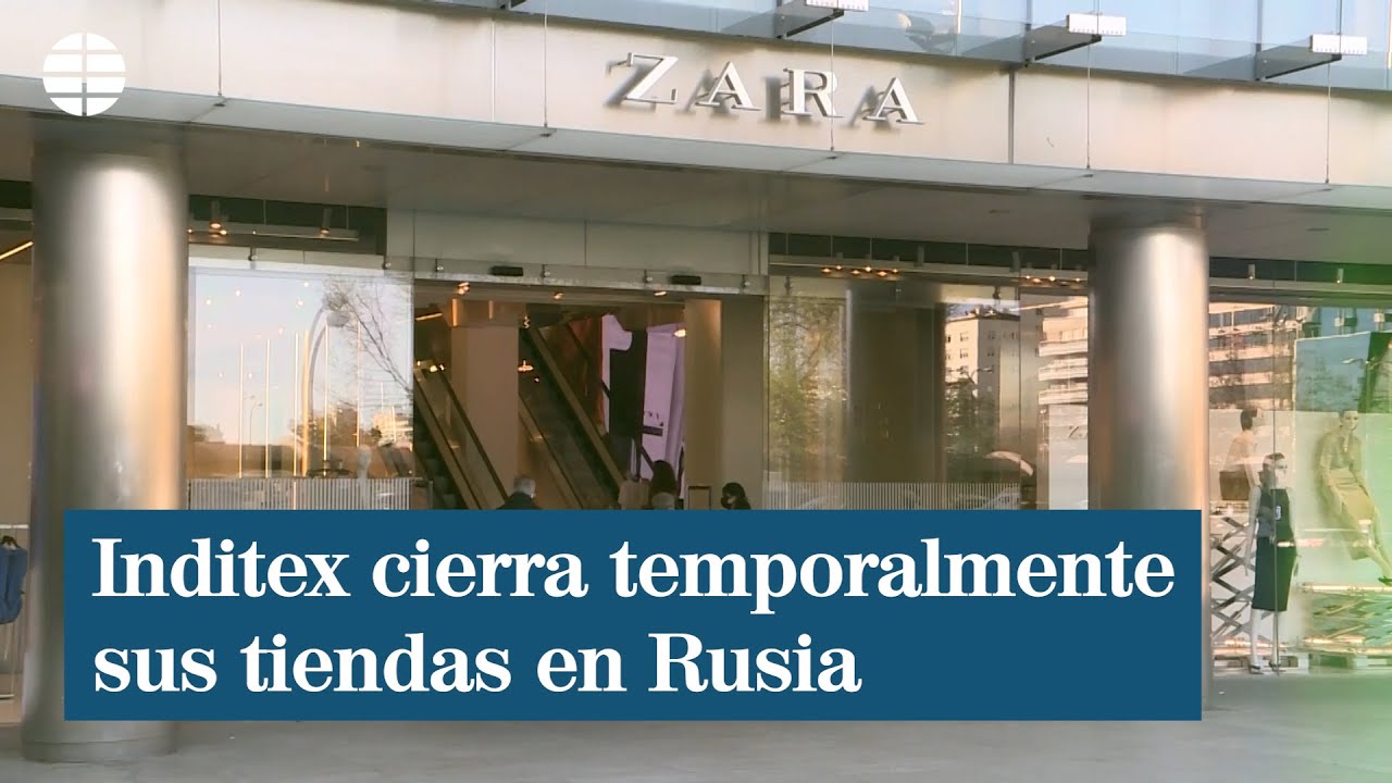 Inditex cierra temporalmente sus tiendas en Rusia - YouTube