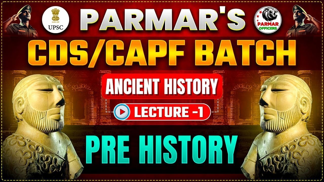 PARMAR'S CDS/CAPF BATCH | PRE HISTORY | ANCIENT HISTORY | LEC -1 ...