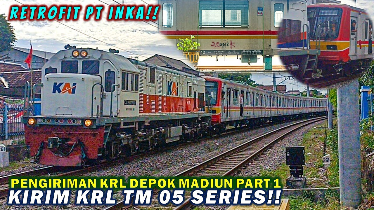 PERSIAPAN RETROFIT PT INKA MADIUN!! Kereta KLB Pengiriman KRL TM 05 ...