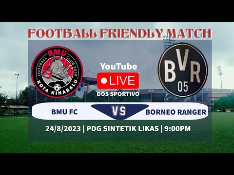 (((LIVE))) BMU FC VS BORNEO RANGER | FOOTBALL FRIENDLY MATCH | SINTETIK ...