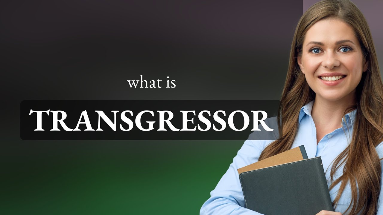 Transgressor — TRANSGRESSOR meaning - YouTube