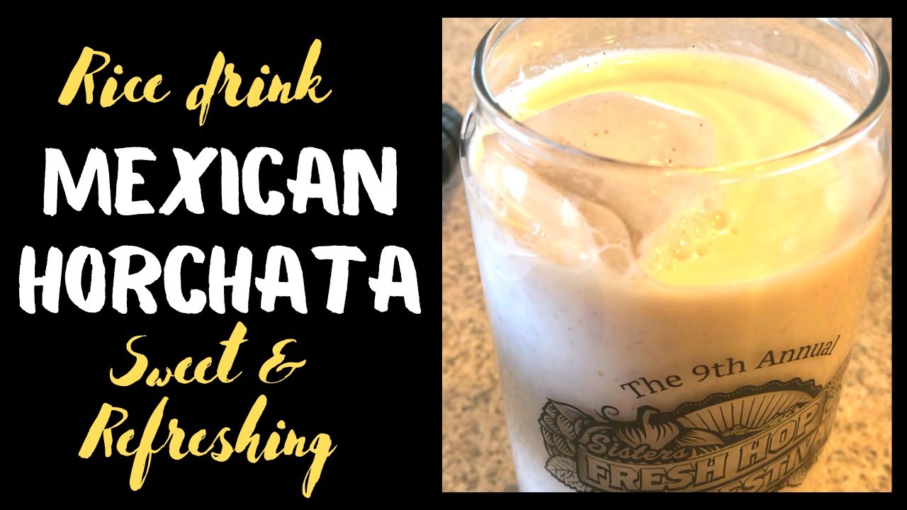 CINNAMON RICE DRINK. HORCHATA, TRADITIONAL MEXICAN SWEET DRINK. - YouTube