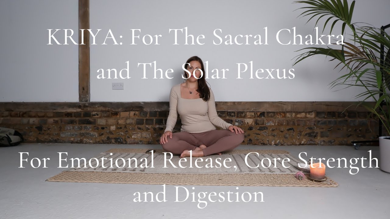 Kundalini Yoga: Kriya for the Sacral and Navel Chakras for Emotional ...