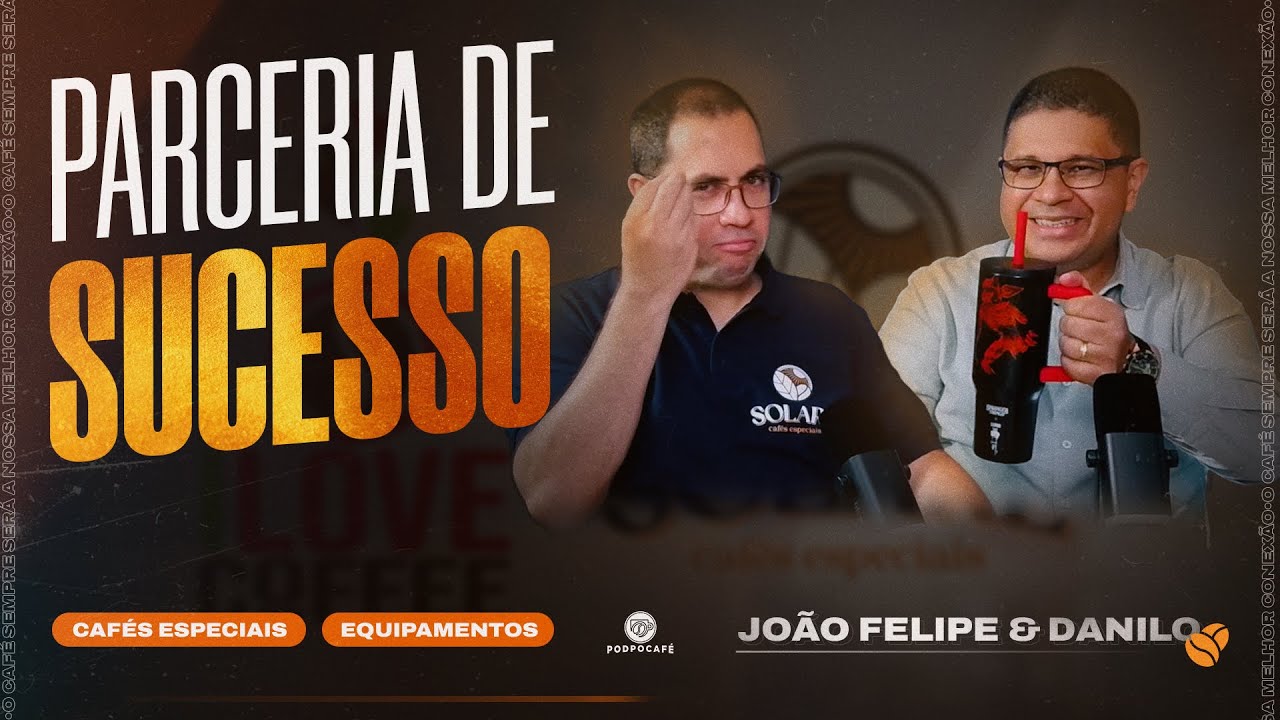JOÃO FELIPE & DANILO (SOLARE CAFÉS ESPECIAIS | ILOVECOFFEE) - EP086 ...
