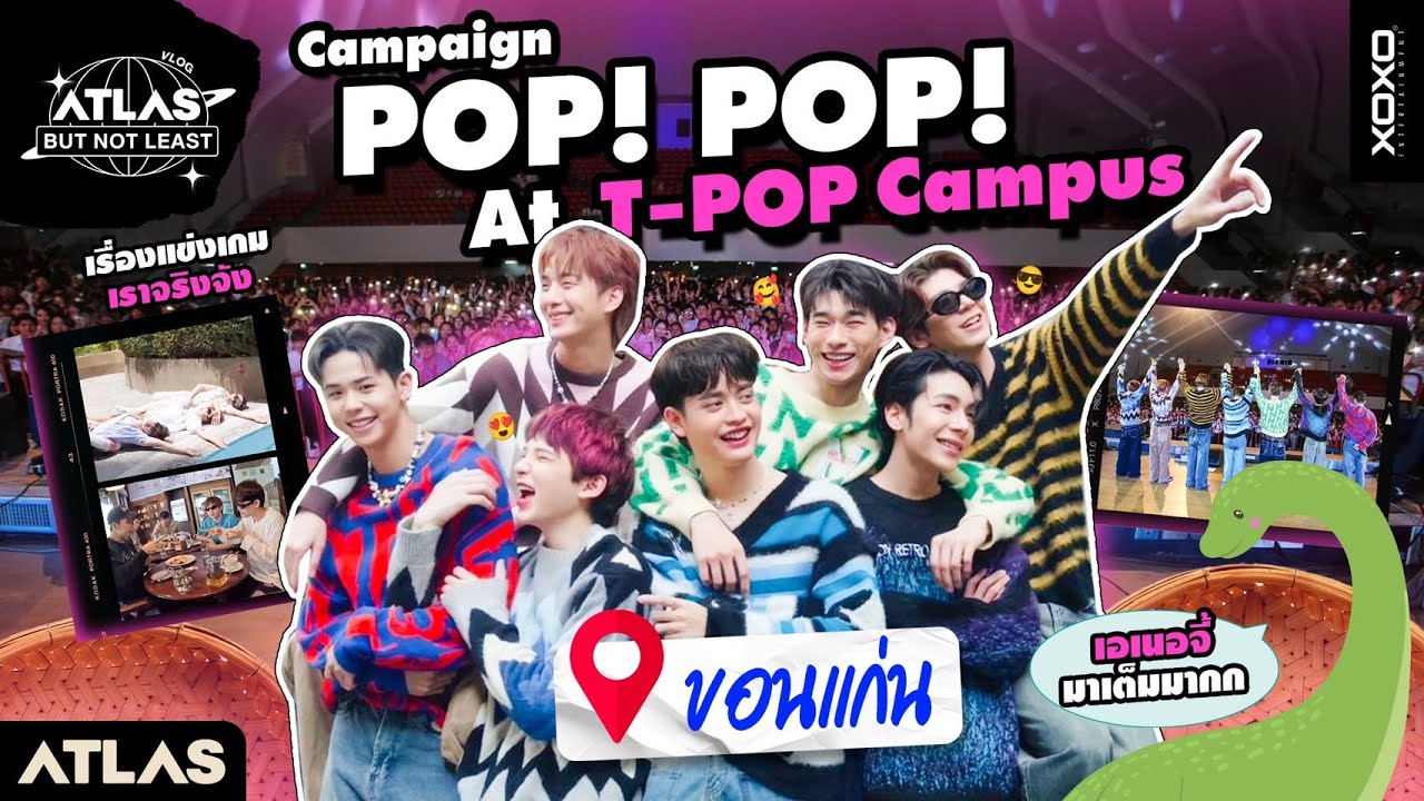 ATLAS BUT NOT LEAST EP.33 | Campaign POP! POP! At T-POP Campus ขอนเเก่น ...