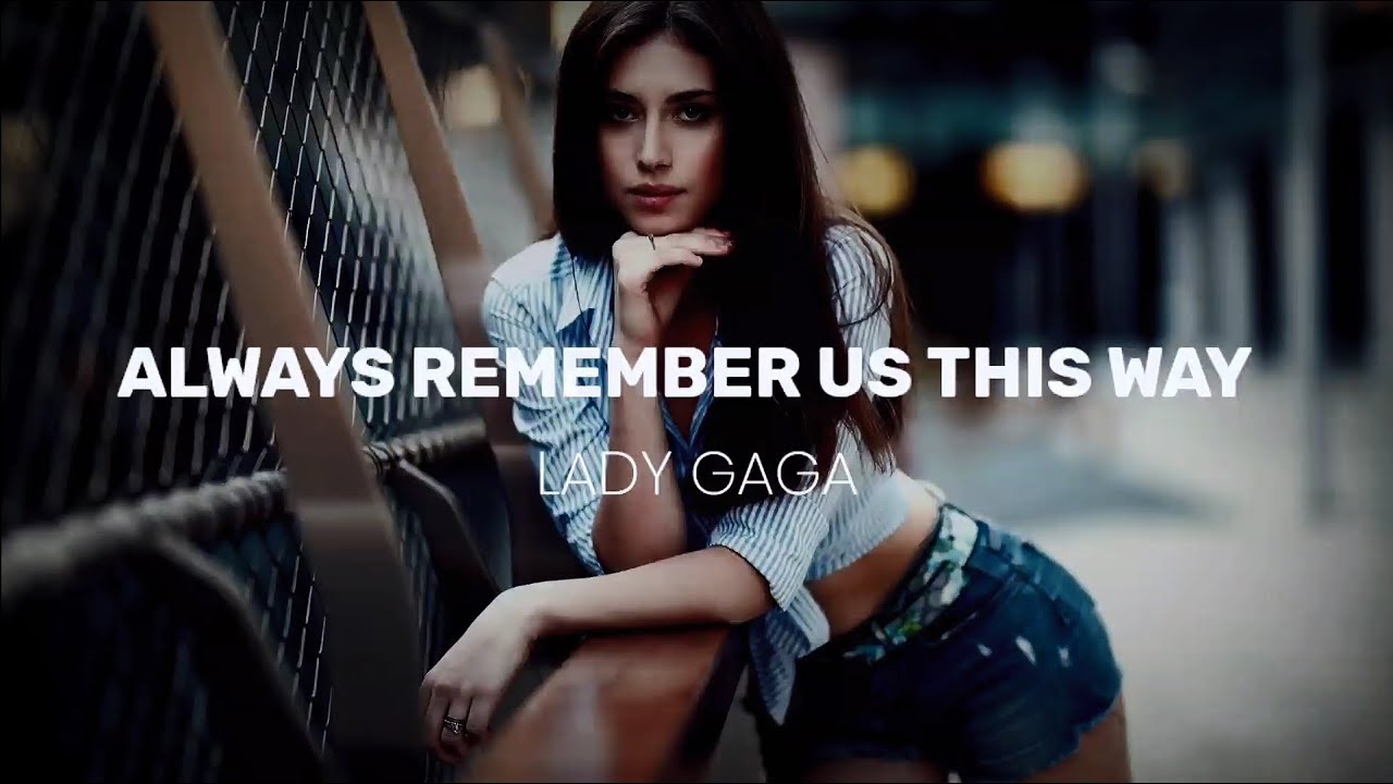 Always Remember Us This Way - Lady Gaga (Lyrics) - YouTube