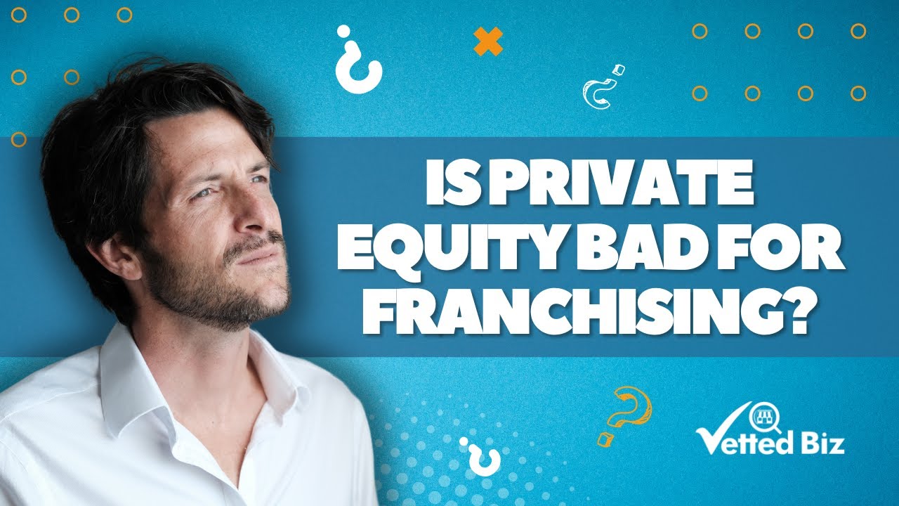 Is PRIVATE Equity Bad for FRANCHISING? 🤔 Franchise Private Equity Firms ...