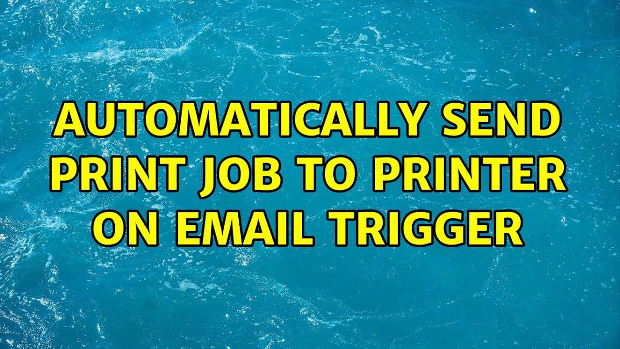 Automatically Send Print Job to Printer on Email Trigger - YouTube