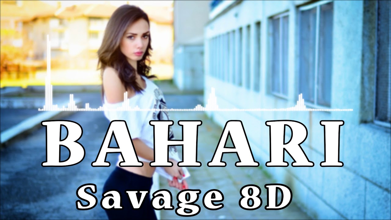 Bahari 】 - Savage 【 8D Audio || Wear 🎧 for the best experience! 】 - YouTube