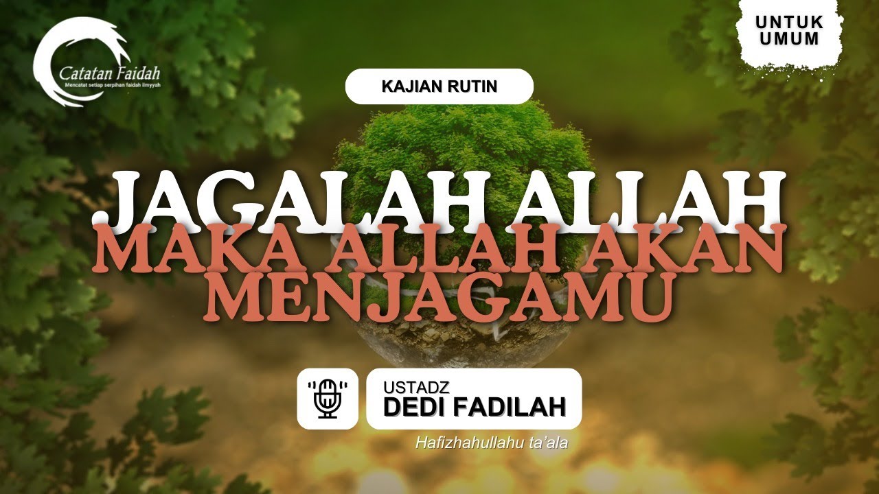 "Jagalah Allah Maka Allah Akan Menjagamu" | Ustadz Dedi F Hafidzahullah ...
