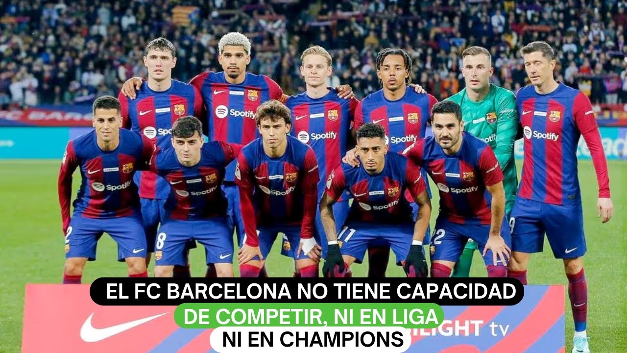 El FC Barcelona no tiene capacidad de competir, ni en Liga ni en ...