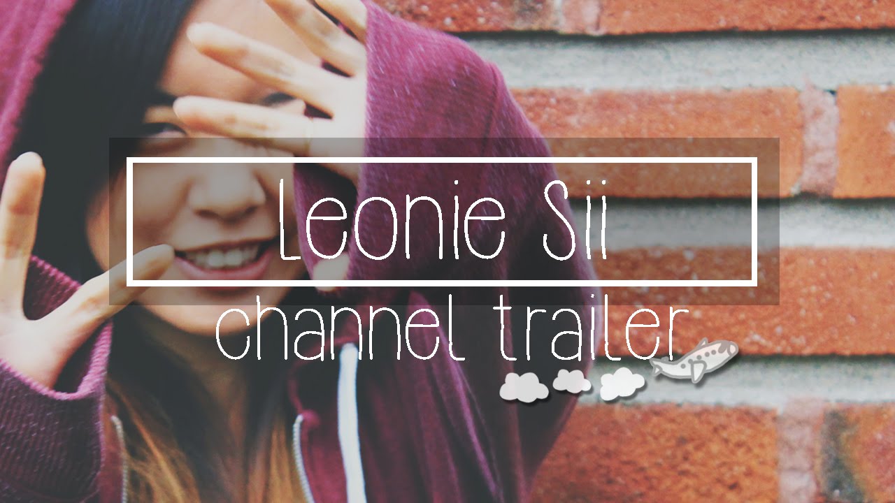 Hi, I'm Leonie Sii | Channel Trailer 2014 - YouTube