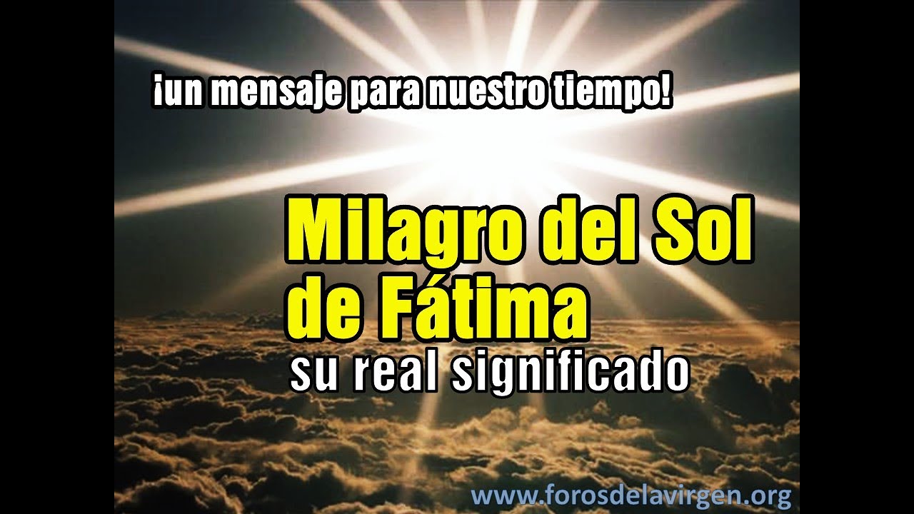 El Milagro del Sol de Fátima: su real significado [¡un mensaje para ...