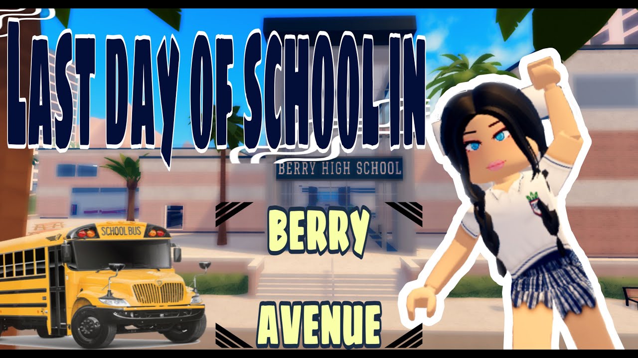 Last day of school in BERRY AVENUE- roblox - YouTube