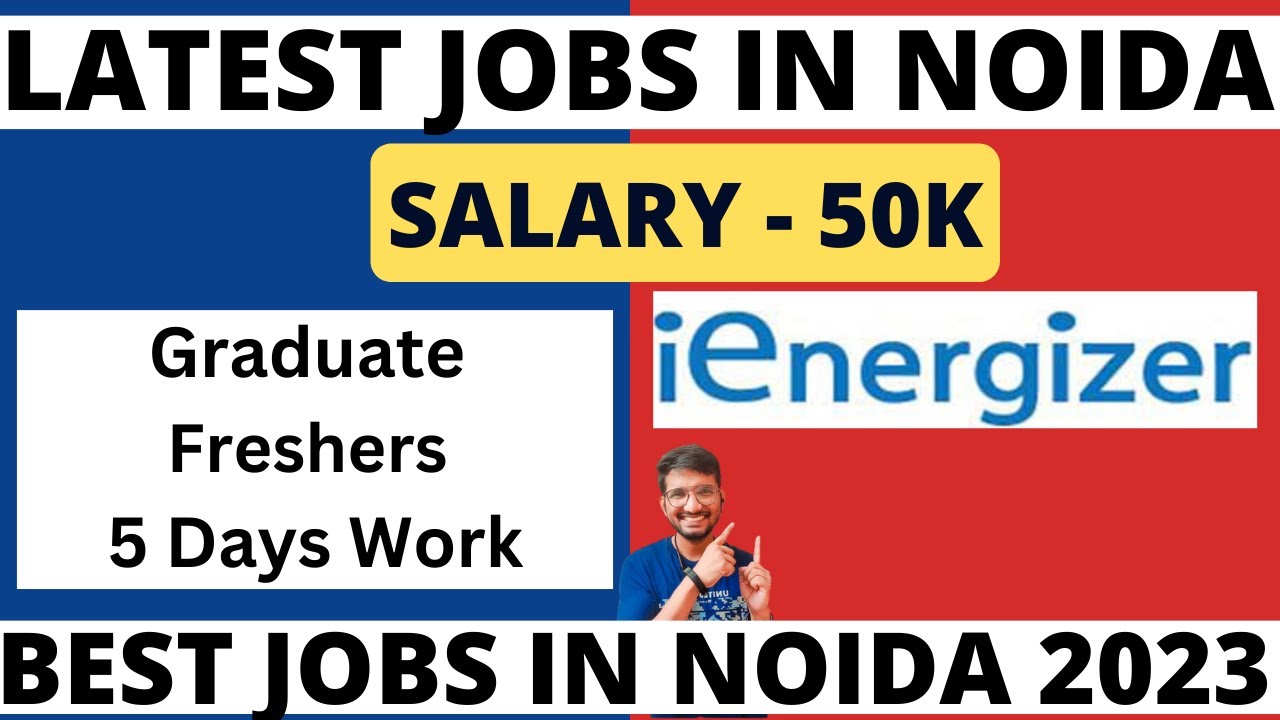 Latest Jobs In Noida 2023 | Salary - 50K | Noida Job Vacancy Today 2023 ...
