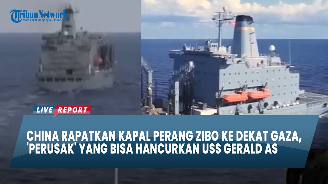 CHINA RAPATKAN KAPAL PERANG ZIBO KE DEKAT GAZA, 'Perusak' yang Bisa ...