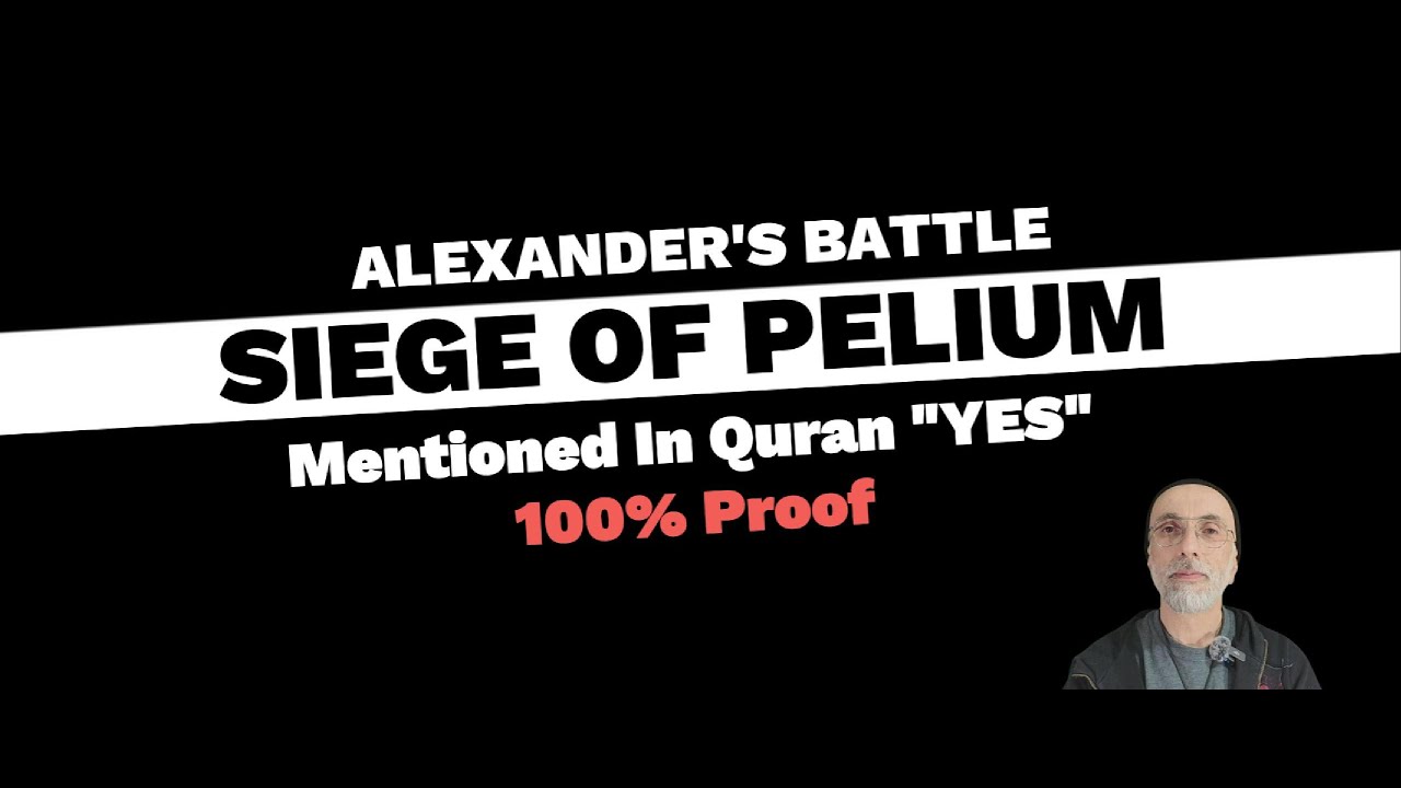 Alexander's "Siege Of Pelium" in Quran --- 100% Proof - YouTube