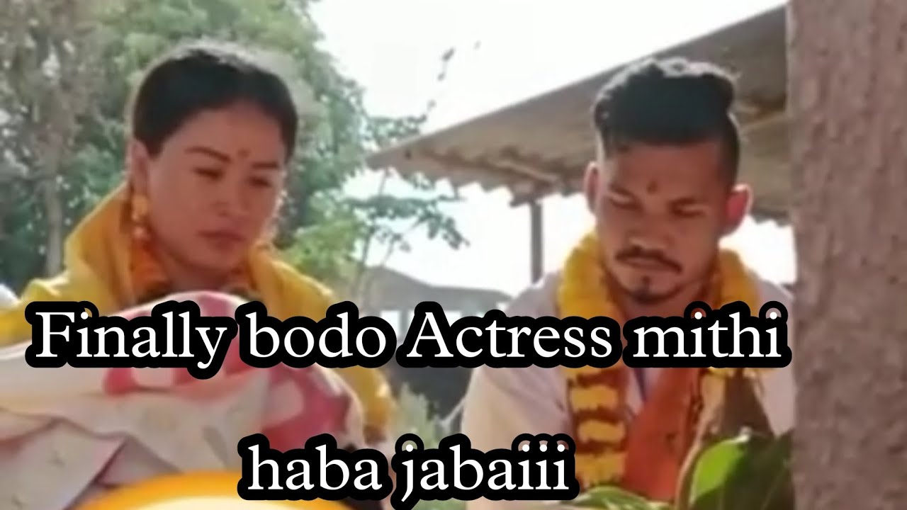 Finally bodo Actress mithi Haba jamarbaii ..👍👍|| - YouTube