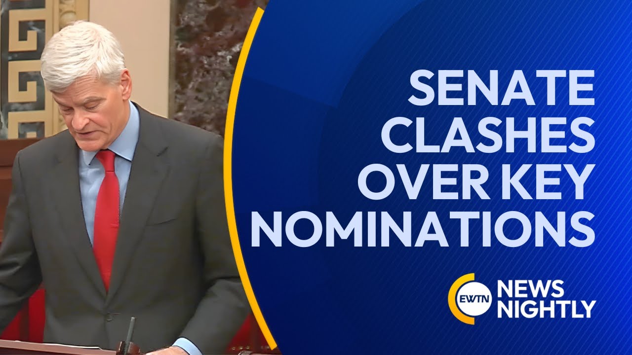 Senate Faces Heated Debate Over Key Nominations | EWTN News Nightly ...