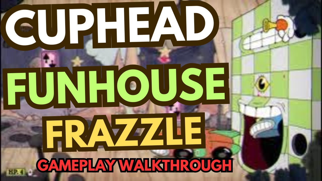 Cuphead: Funhouse Frazzle GAMEPLAY Walkthrough - YouTube