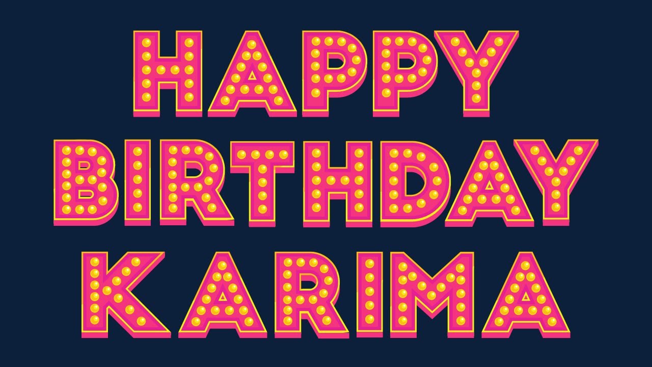 Happy Birthday Karima - YouTube