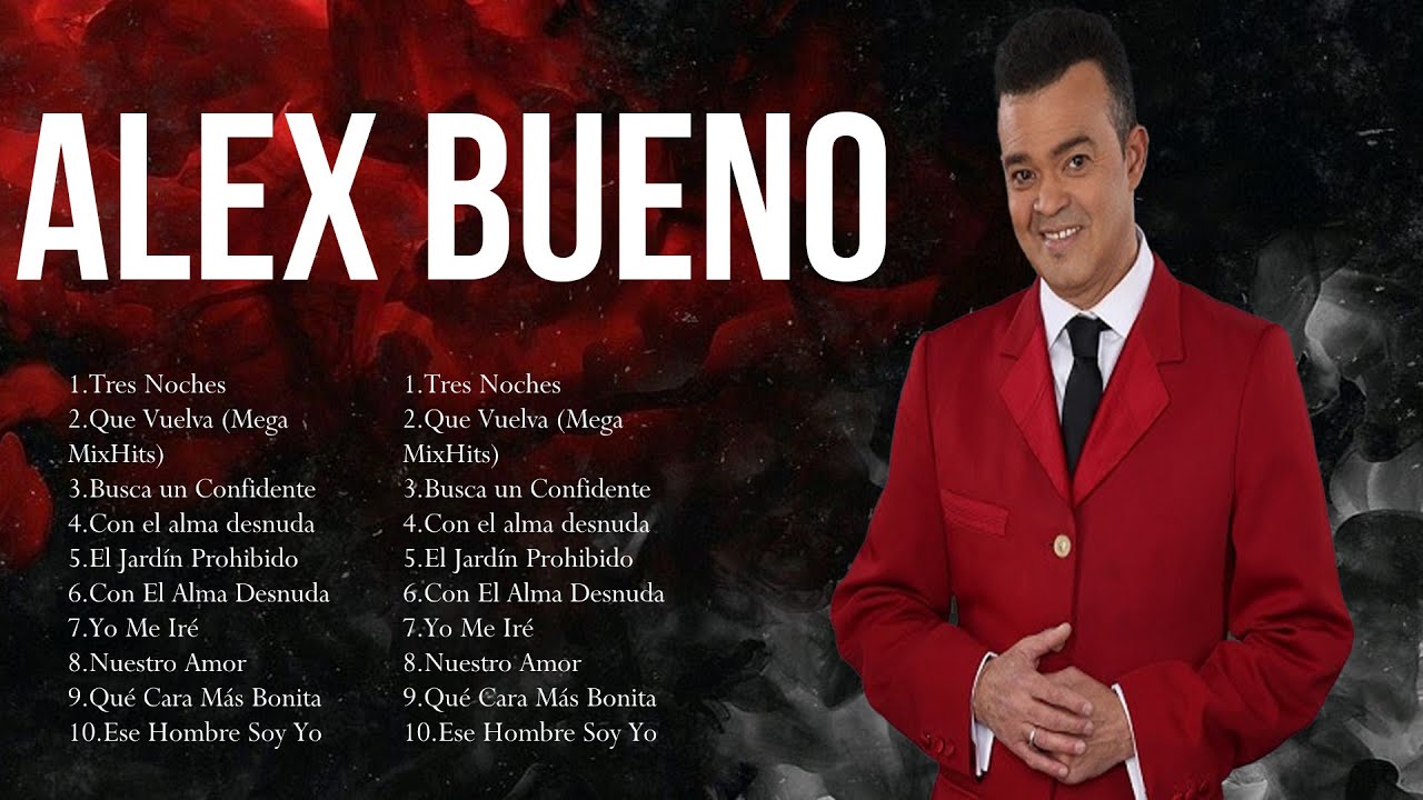 Alex Bueno Best Latin Songs Playlist Ever ~ Alex Bueno Greatest Hits Of ...