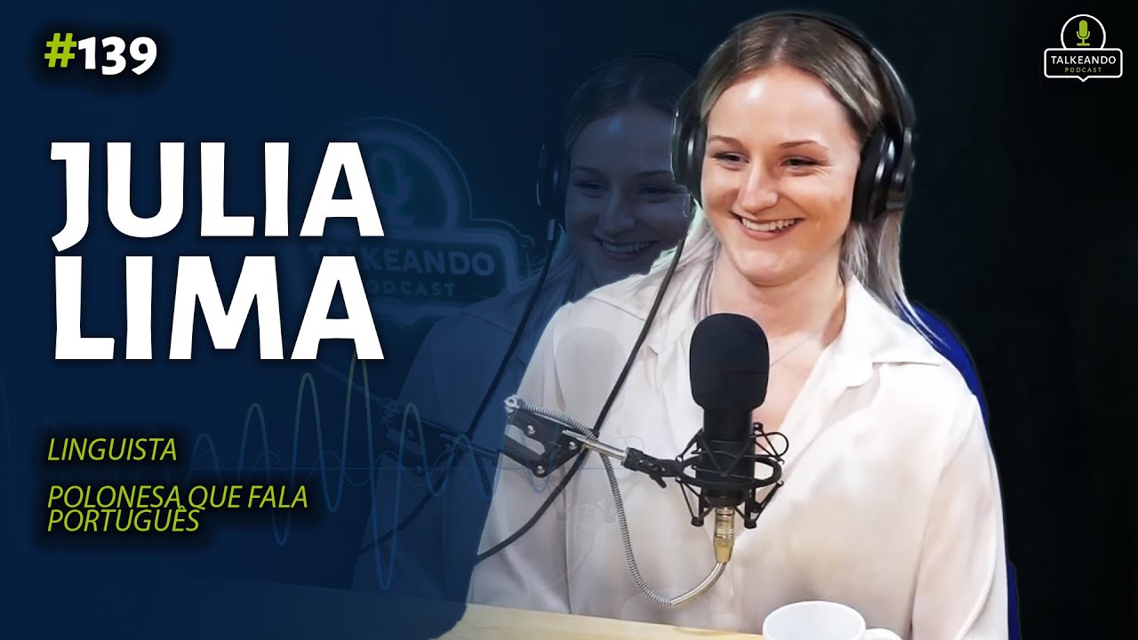 Julia Lima - Polonesa que fala português | Talkeando Podcast #139 - YouTube
