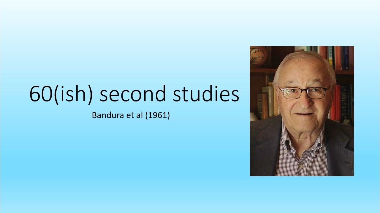 60 (ish) Second Studies - Bandura et al (1961) - OCR A Level Psychology ...