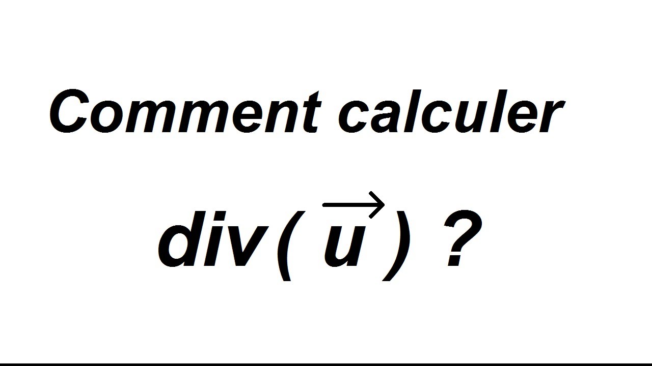 Comment calculer la divergence d'un vecteur - YouTube
