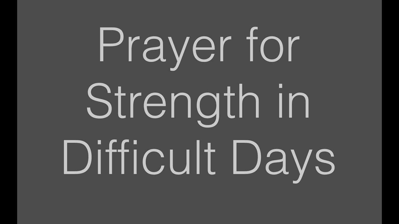 Prayer for Strength in Difficult Days - YouTube