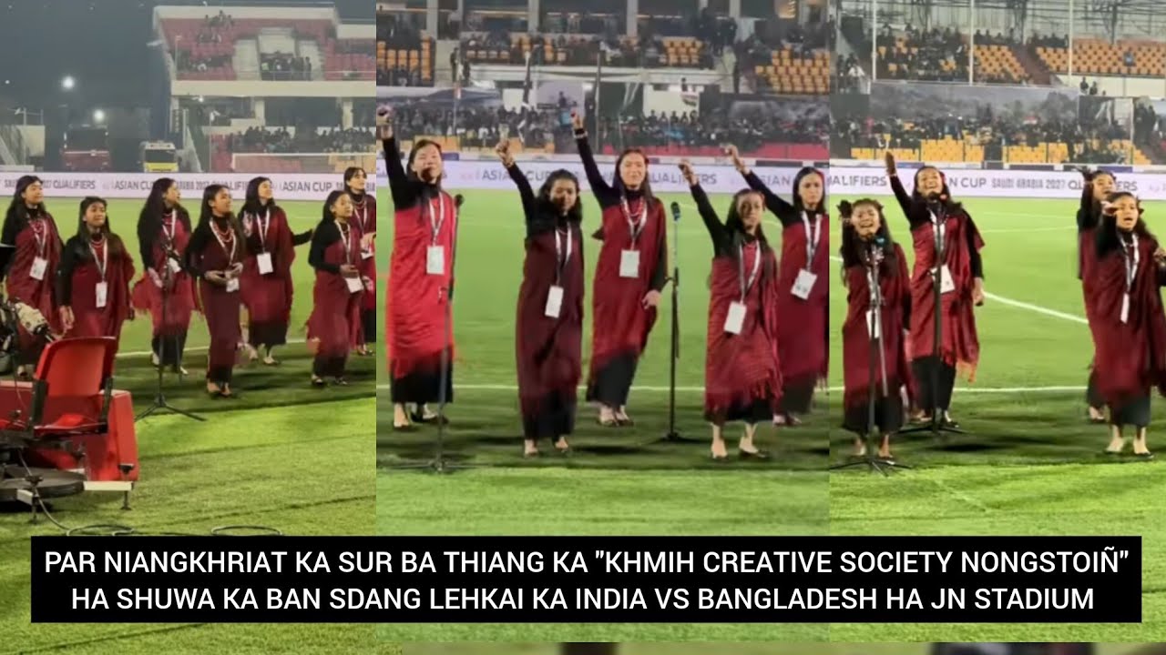 PYNPAR NIANGKHRIAT KA KHMIH CREATIVE SOCIETY NONGSTOIÑ HA SHUWA KA BAN LEHKAI KA INDIA VS BANGLA ...