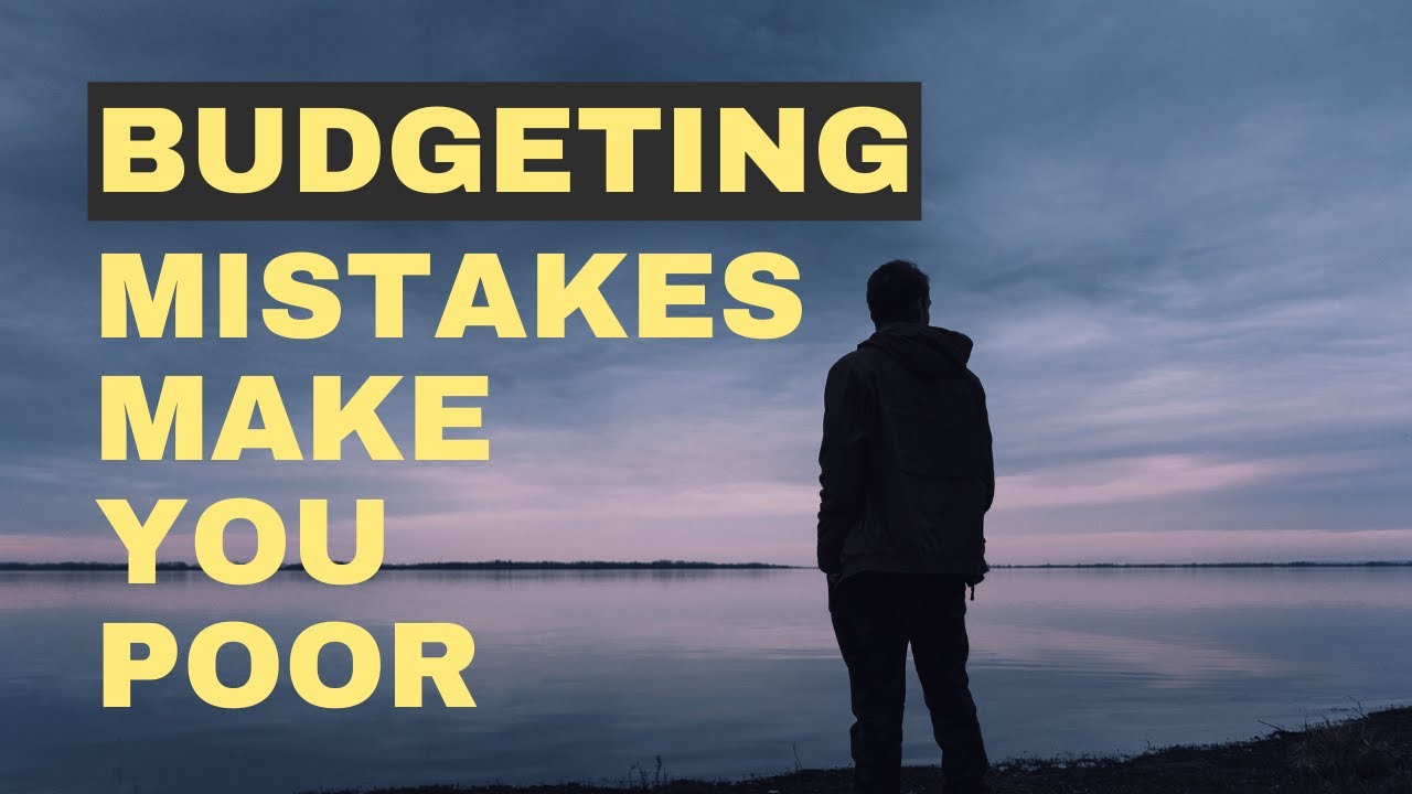 Budgeting Mistakes That Make You Poor - How To Fix Them - YouTube