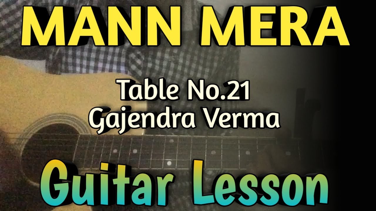 Mann Mera Guitar Chords Lesson | Table No.21 | Gajendra Verma | Mann ...